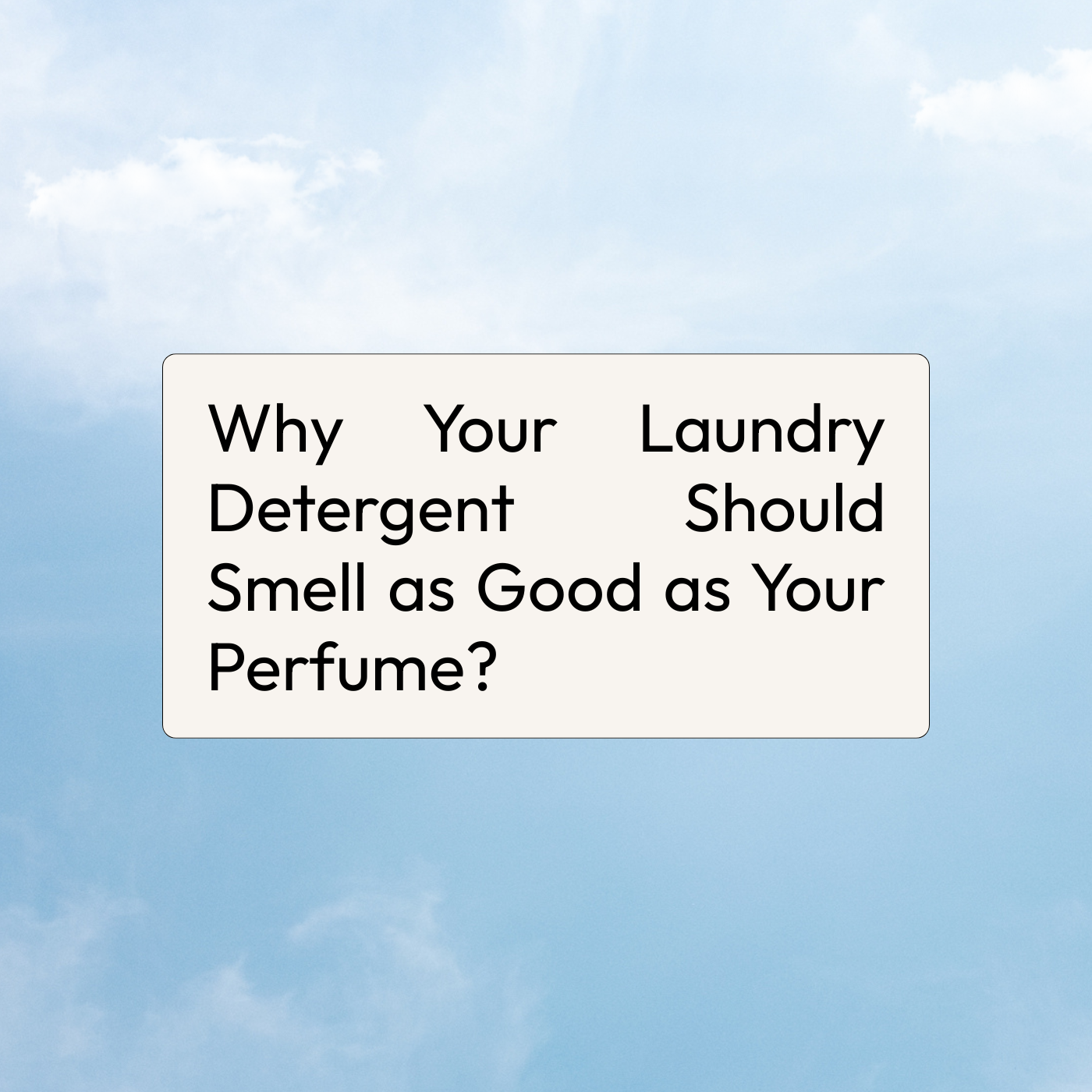 Why Your Laundry Detergent Should Smell as Good as Your Perfume?